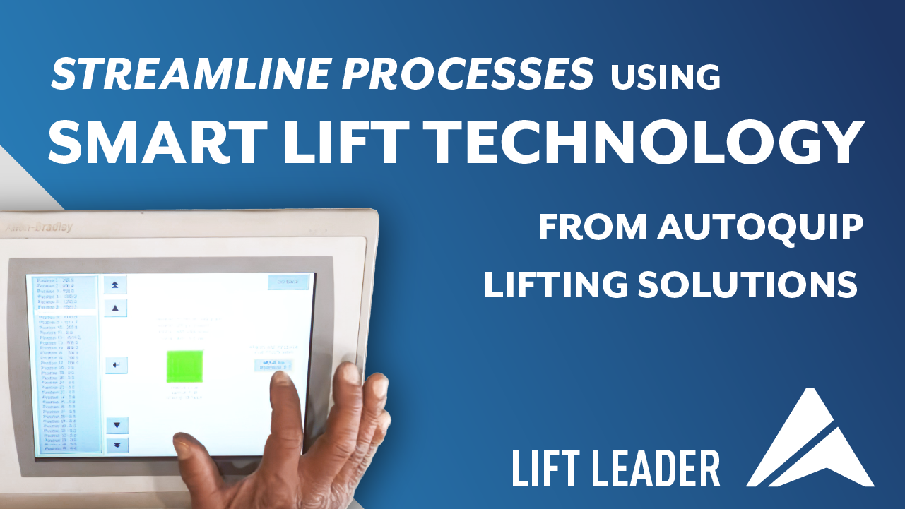 Streamline Processes using Smart Lift Technology from Autoquip Lifting ...